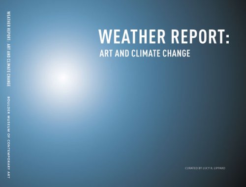 Weather Report: Art and Climate Change by Lucy R. Lippard | Goodreads