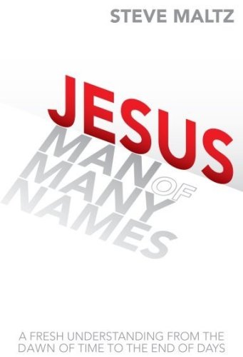Jesus Man of Many Names by maltz-steve | Goodreads