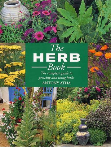 Ultimate Herb Book: The Definitive Guide to Growing and Using Over 200 ...