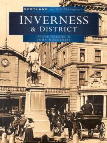 Inverness and District (Britain in Old Photographs) by Dalziel Nigel ...