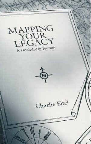 Mapping Your Legacy : A Hook It Up Journey by Charlie Eitel | Goodreads