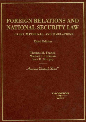 Foreign Relations and National Security Law: Cases, Materials, and ...