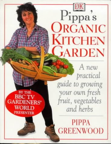 Pippa's Organic Kitchen Garden by Pippa Greenwood | Goodreads
