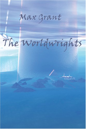 The Worldwrights by Max Grant | Goodreads