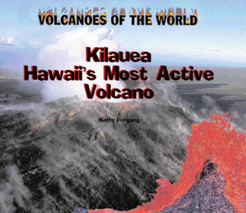 Kilauea Hawaii's Most Active Volcano: Hawaii's Most Active Volcano by ...