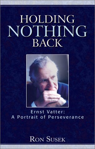 Holding nothing back: Ernst Vatter, a portrait of perseverance by Ron ...