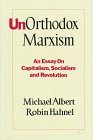 Unorthodox Marxism: An Essay on Capitalism, Socialism, and Revolution ...