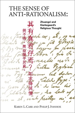 The Sense of Antirationalism: The Religious Thought of Zhuangzi and ...