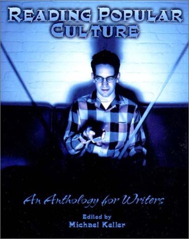 Reading Popular Cutlure: An Anthology for Writers by Michael Keller ...