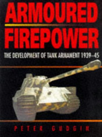Armoured Firepower: The Development of Tank Armament 1939-45 by Peter ...