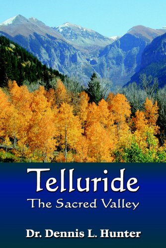 Telluride: The Sacred Valley by Dennis L. Hunter | Goodreads