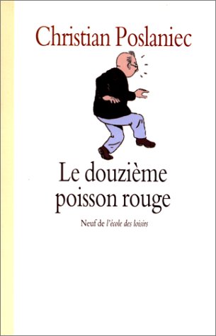 Le douzième poisson rouge by Christian Poslaniec | Goodreads