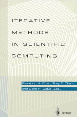 Iterative Methods in Scientific Computing and Their Applications by Gene Golub Tony Chan Raymond ...