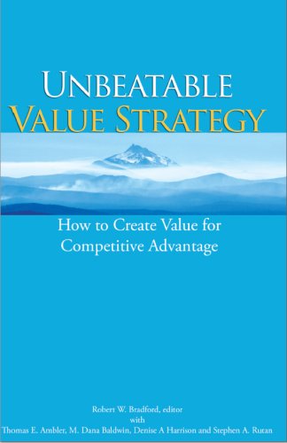 Unbeatable Value Strategy: How to Create Value for Competitive ...