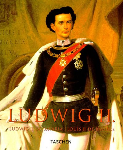 Ludwig II: Ludwig II of Bavaria/Louis II De Baviere by Hans F. Nohbauer ...