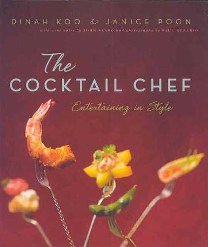 The Cocktail Chef: Simple, Chic Entertaining by Dinah Koo | Goodreads