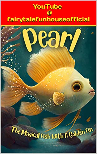 Pearl, The Magical Fish With A Golden Fin by Ian Pontsler | Goodreads