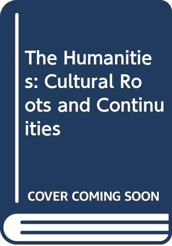 The Humanities : Cultural Roots and Continuities by Ronald G. Witt ...