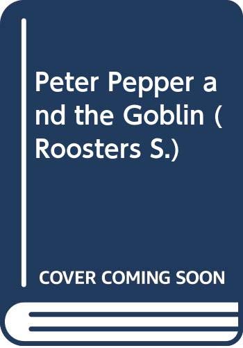 Peter Pepper and the Goblin (Ganders) (Roosters) by Maggie Pearson ...