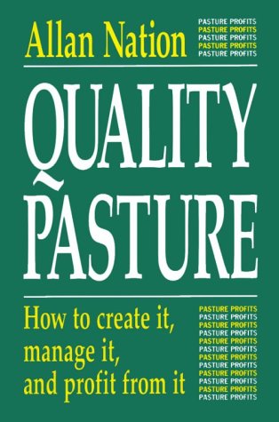 Quality Pasture: How to Create It, Manage It & Profit from It by Allan ...