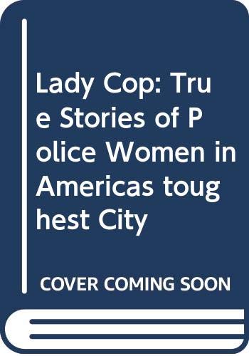 Lady Cop: True Stories of Police Women in Americas toughest City by ...