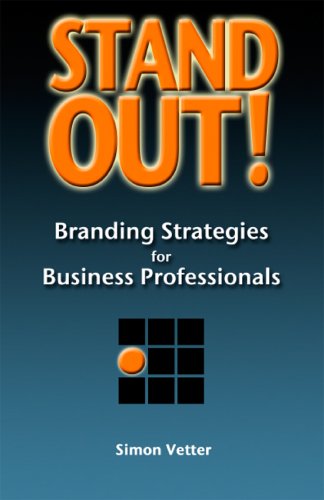 Stand Out! Branding Strategies for Business Professionals by Simon ...