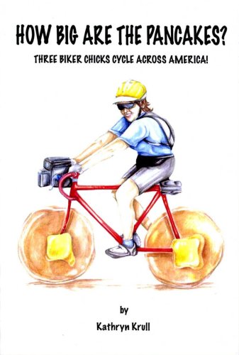 How Big Are The Pancakes? Three Biker Chicks Cycle Across America! by ...