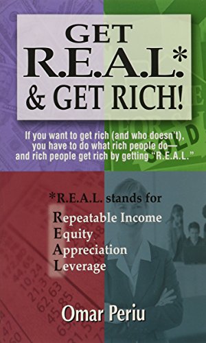 Get R.E.A.L. & Get Rich by Omar Periu | Goodreads