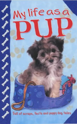 My Life As a Pup : Full of Scraps, Facts and Puppy Dog Tales! by Sarah ...