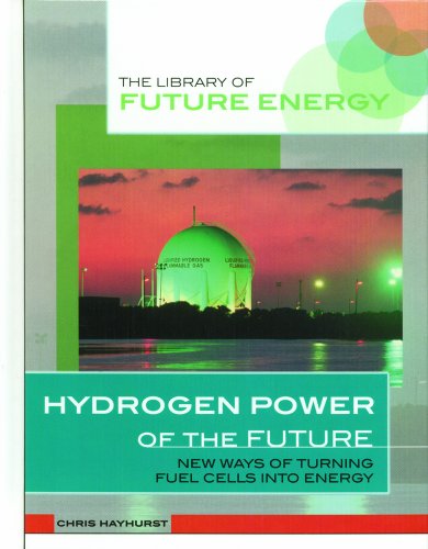Hydrogen Power: New Ways of Turning Fuel Cells Into Energy by Chris ...