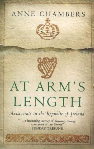 At Arms Length : Aristocracy in the Republic of Ireland by Anne ...
