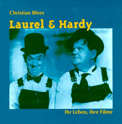 Laurel & Hardy: Ihr Leben, ihre Filme by Christian Blees | Goodreads
