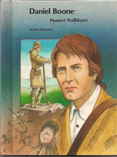 Daniel Boone: Pioneer Trailblazer by Jim Hargrove | Goodreads