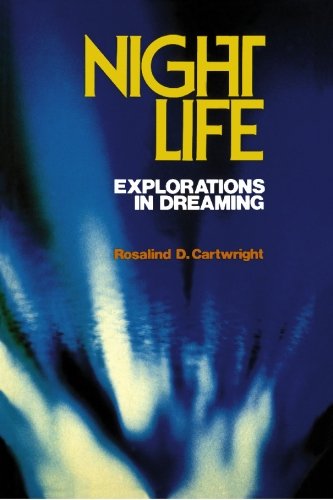 Night Life: Explorations in Dreams by Rosalind D. Cartwright | Goodreads