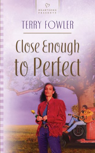 Close Enough to Perfect by Terry Fowler | Goodreads