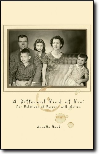 A Different Kind of Kin: For Relatives of Persons with Autism by ...