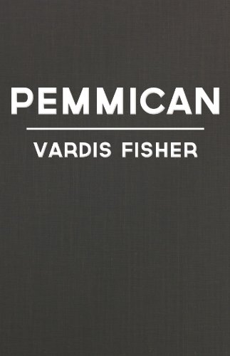 Pemmican by Vardis Fisher | Goodreads