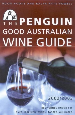 The Penguin Good Australian Wine Guide: 2002/2003 by Huon Hooke | Goodreads