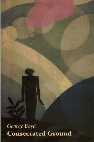 Consecrated Ground by George Boyd | Goodreads