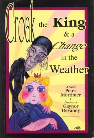 Croak, the King and a Change in the Weather: A Fable, Illustrated by ...