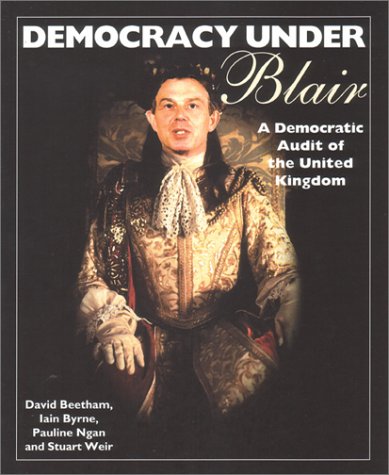 Democracy Under Blair: A Democratic Audit of the United Kingdom by ...