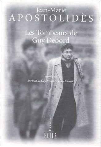 Les tombeaux de Guy Debord: Précédé de Portrait de Guy-Ernest en jeune ...