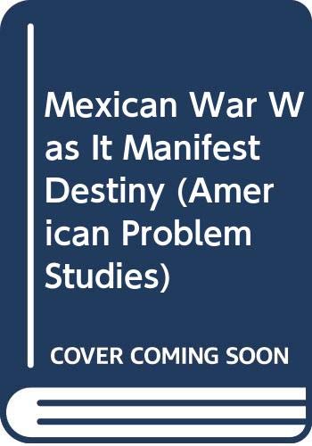 The Mexican War : Was It Manifest Destiny? by Ramón Eduardo Ruiz ...