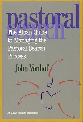 The Alban Guide to the Pastoral Search Process by John Vonhof | Goodreads