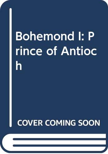 Bohemond I: Prince of Antioch by Ralph B. Yewdale | Goodreads