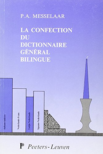 La Confection Du Dictionnaire General Bilingue by P.A. Messelaar ...