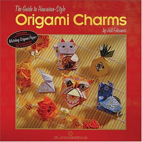 The Guide to Hawaiian-Style Origami Charms by Jody Fukumoto | Goodreads