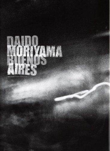 Buenos Aires, Limited Edition (with Print) by Moriyama Daido | Goodreads