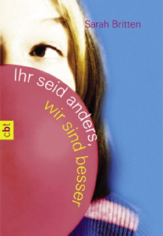 Ihr seid anders, wir sind besser. cbt by Sarah Britten | Goodreads
