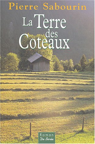 La terre des coteaux by Pierre Sabourin | Goodreads